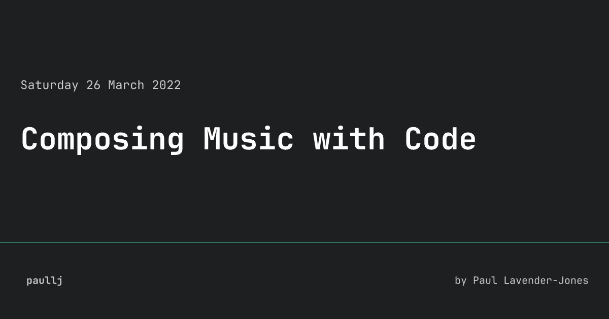 Composing Music with Code • paullj